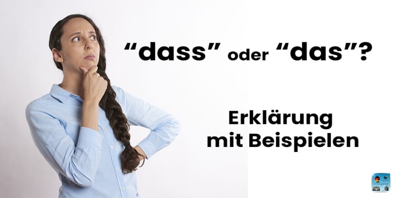 DAS oder DASS? - 1 Regel, 4 Erklärungen, Übungen und Lückentext